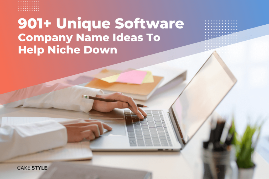 901+ Unique Software Company Name Ideas To Help Niche Down
